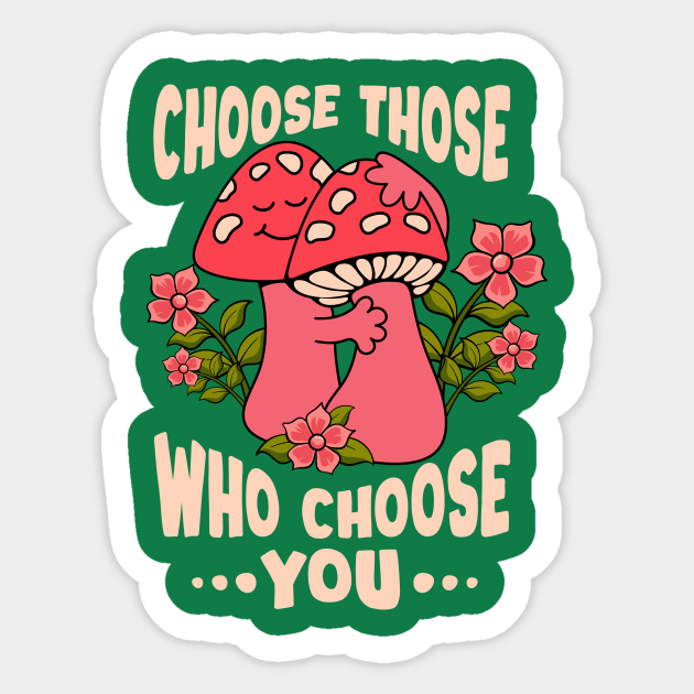 Choose those who choose you - Choose Those Who Choose You - Sticker ... Choose those who choose you - Choose Those Who Choose You - Sticker ...
